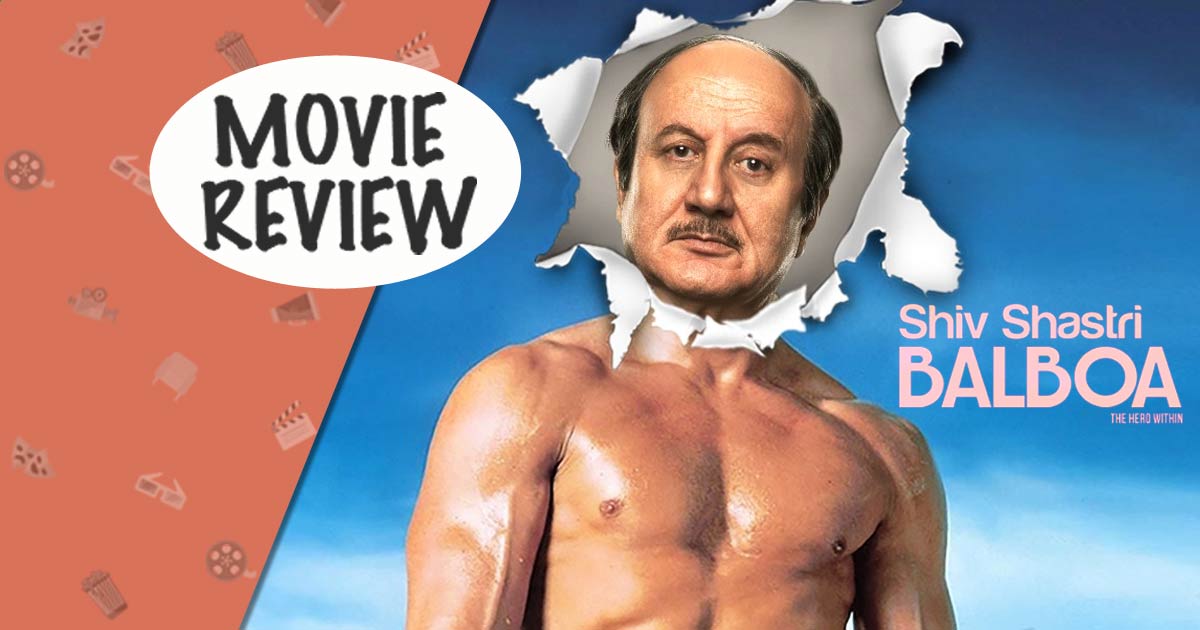 Shiv Shastri Balboa Movie Review: Anupam Kher Makes Vulnerability His ...