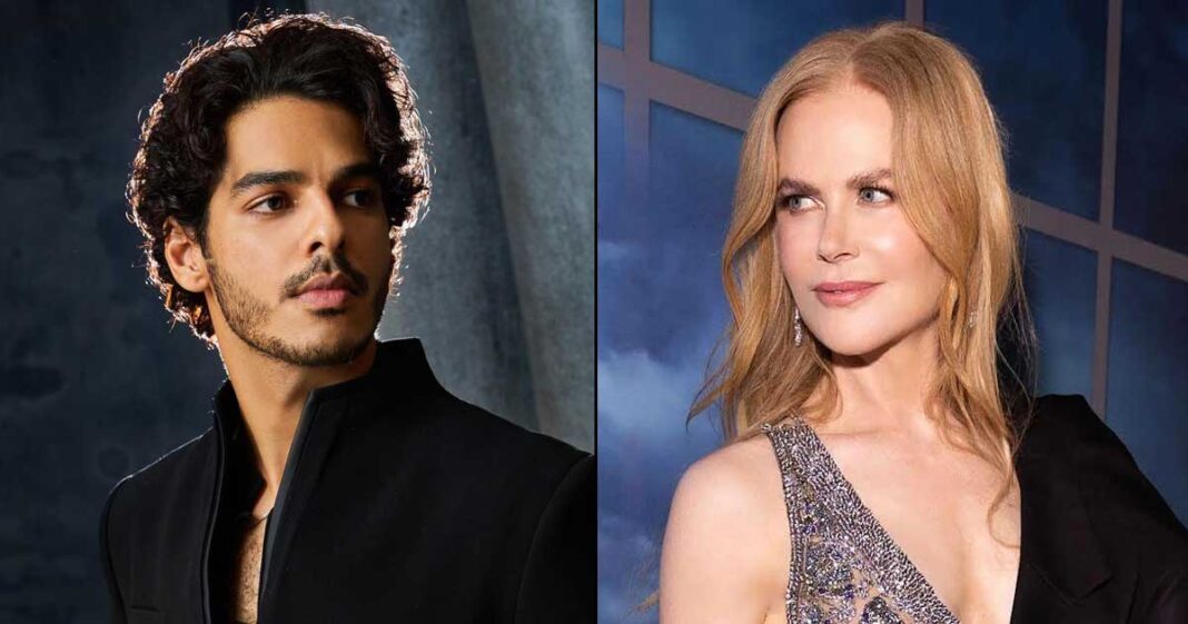 Ishaan Khatter To Star Alongside Hollywood Hottie Nicole Kidman In 'The ...