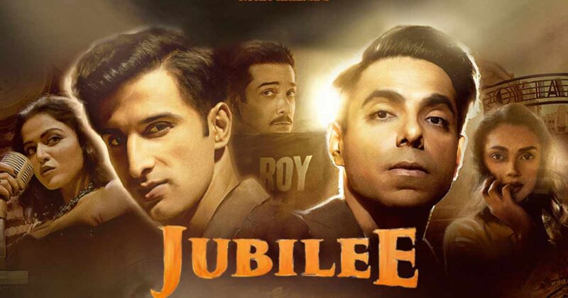 Jubilee Review (Part 2): Much Beyond Cinema History, Vikramaditya ...