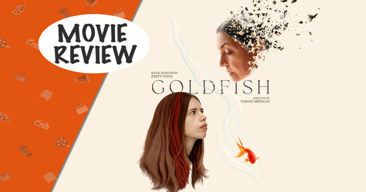 Goldfish Movie Review: A Delicately Tender Look At The Melancholy Of ...