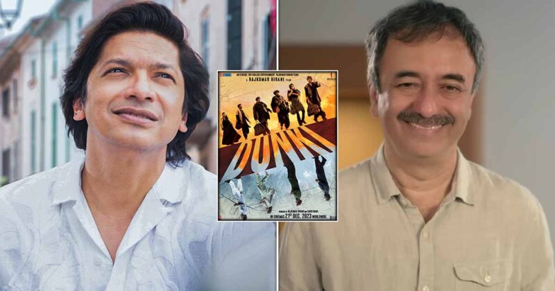 Dunki: Shaan Breaks Silence On Rajkumar Hirani Dropping His ‘Breezy ...