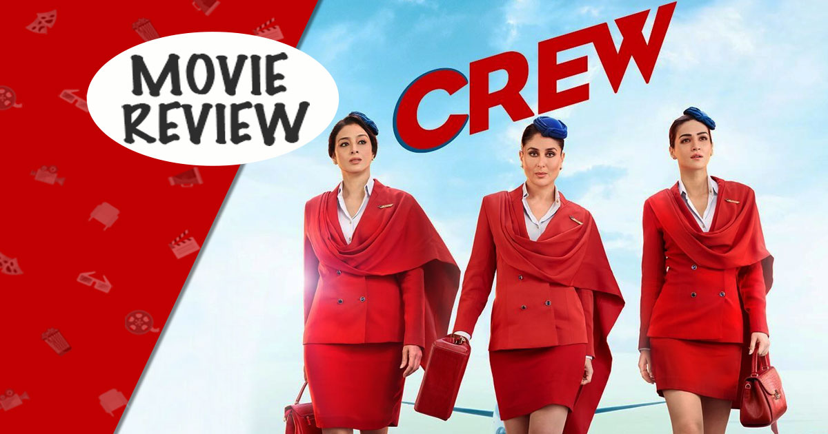 Crew Movie Review: Tabu, Kareena Kapoor Khan & Kriti Sanon Brilliantly ...