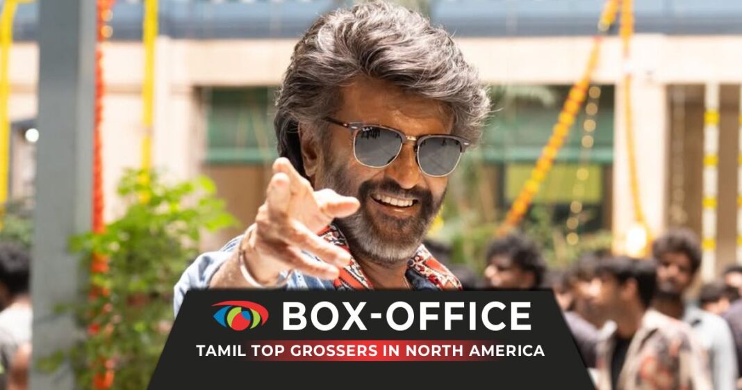 Kollywood (Tamil) Highest-Grossing Films At North America Box Office