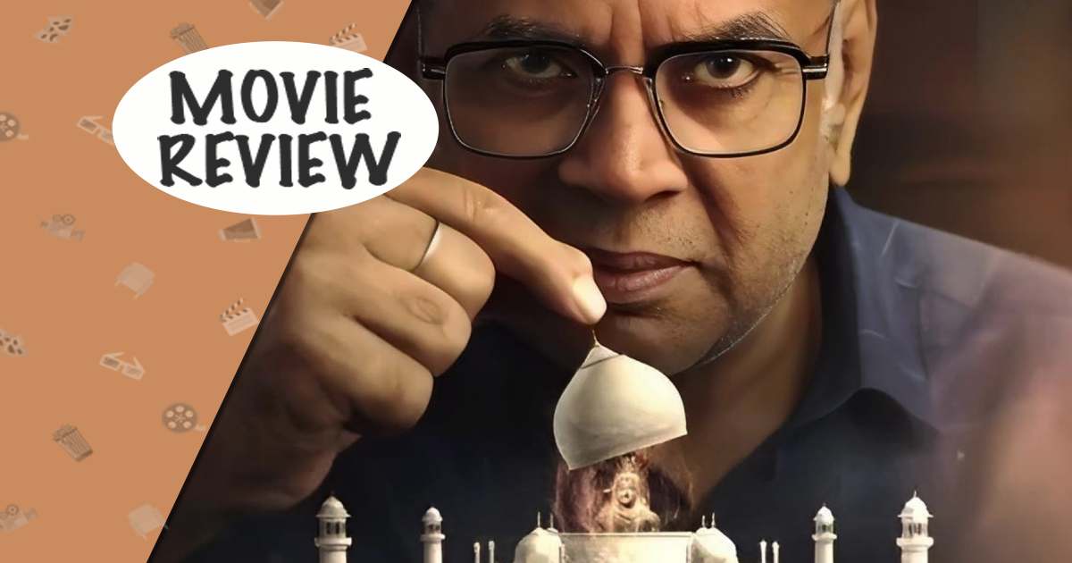 The Taj Story Movie Review: Paresh Rawal Is Fearless In A Film That ...